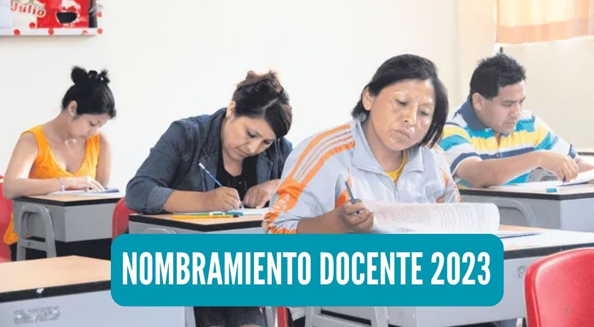 Nombramiento Docente 2023: Plazas disponibles, etapas y resultados oficiales, según Minedu | El ...