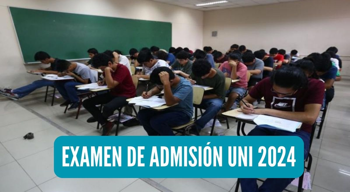 Examen de admisión UNI 2024: últimas noticias de la prueba, costo ...