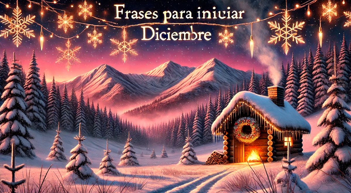 ¡40 frases para iniciar diciembre! Los mensajes más positivos y llenos ...