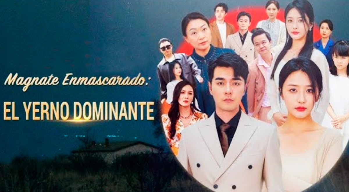 'Magnate enmascarado: El yerno dominante': ¿Dónde ver la serie completa ...